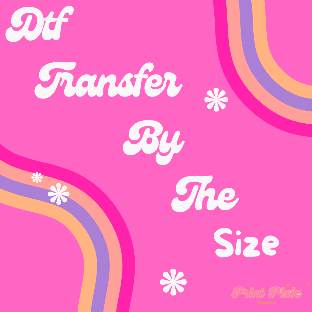 Transfers By The Size – Print Pixie